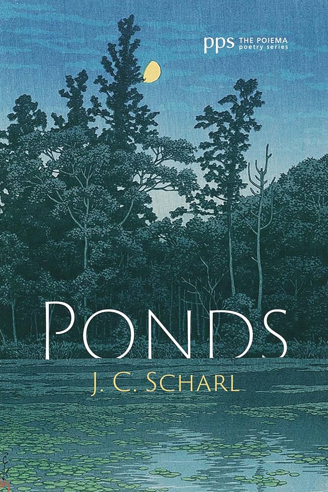 Vitality in Poetry, a Review of Ponds by J. C. Scharl – New Ohio Review