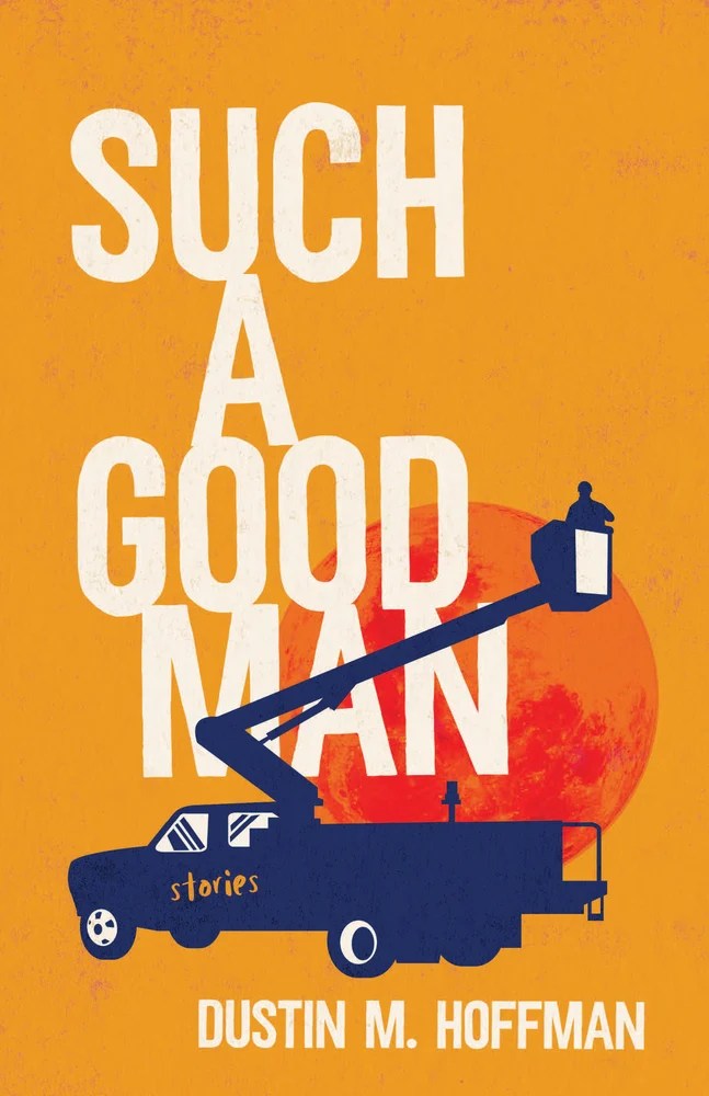 Review: Such a Good Man by Dustin M. Hoffman – New Ohio Review